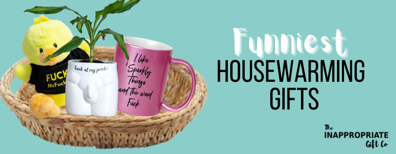 7 Unique Housewarming Gifts - The Inappropriate Gift Co